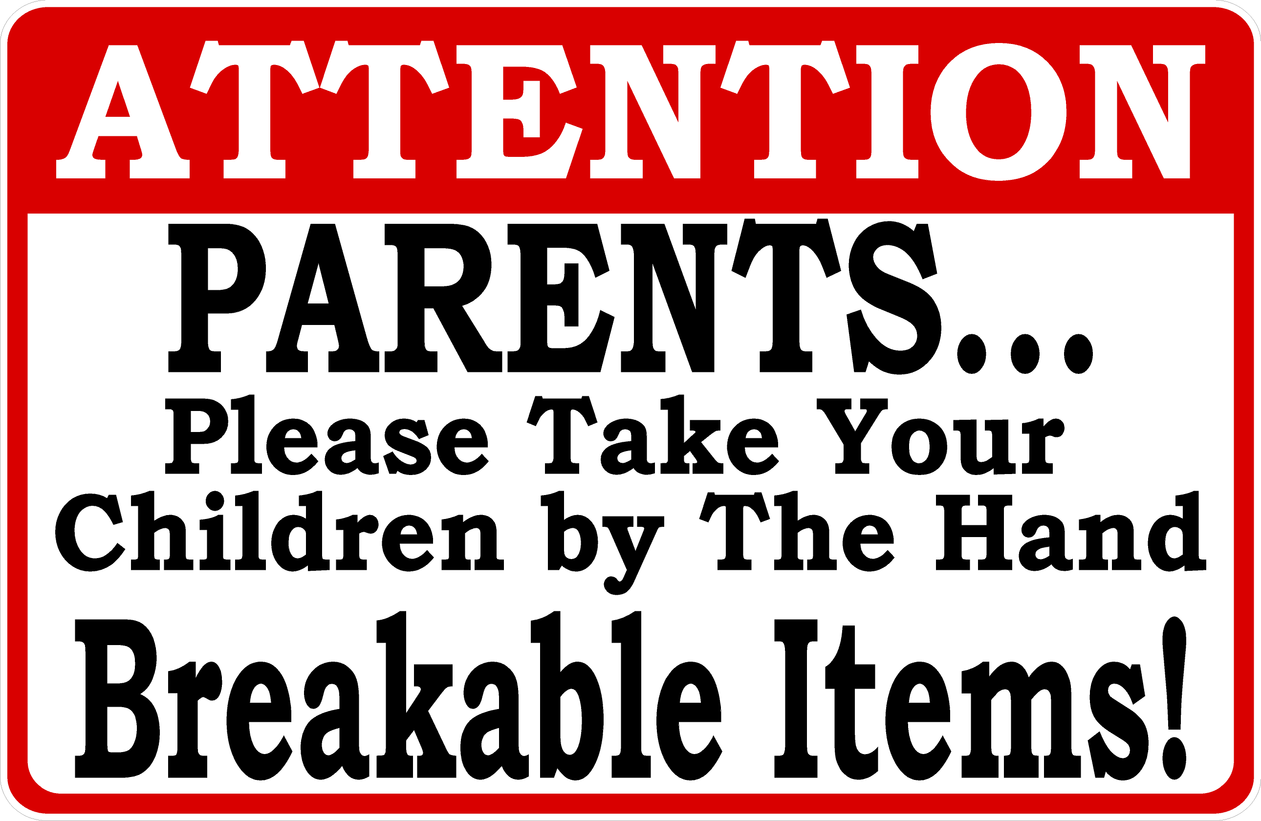 Attention Parents Please Take Your Children By The Hand Sign – Signs by ...