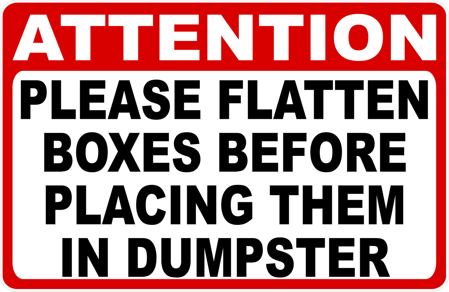 Attention Please Flatten Boxes Before Placing Them In Dumpster Sign ...