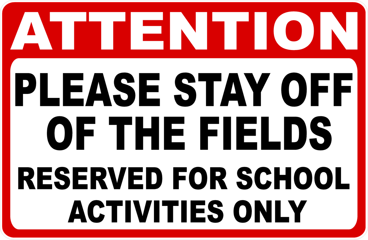 Attention Please Stay Off The Fields Reserved for School Activities On ...