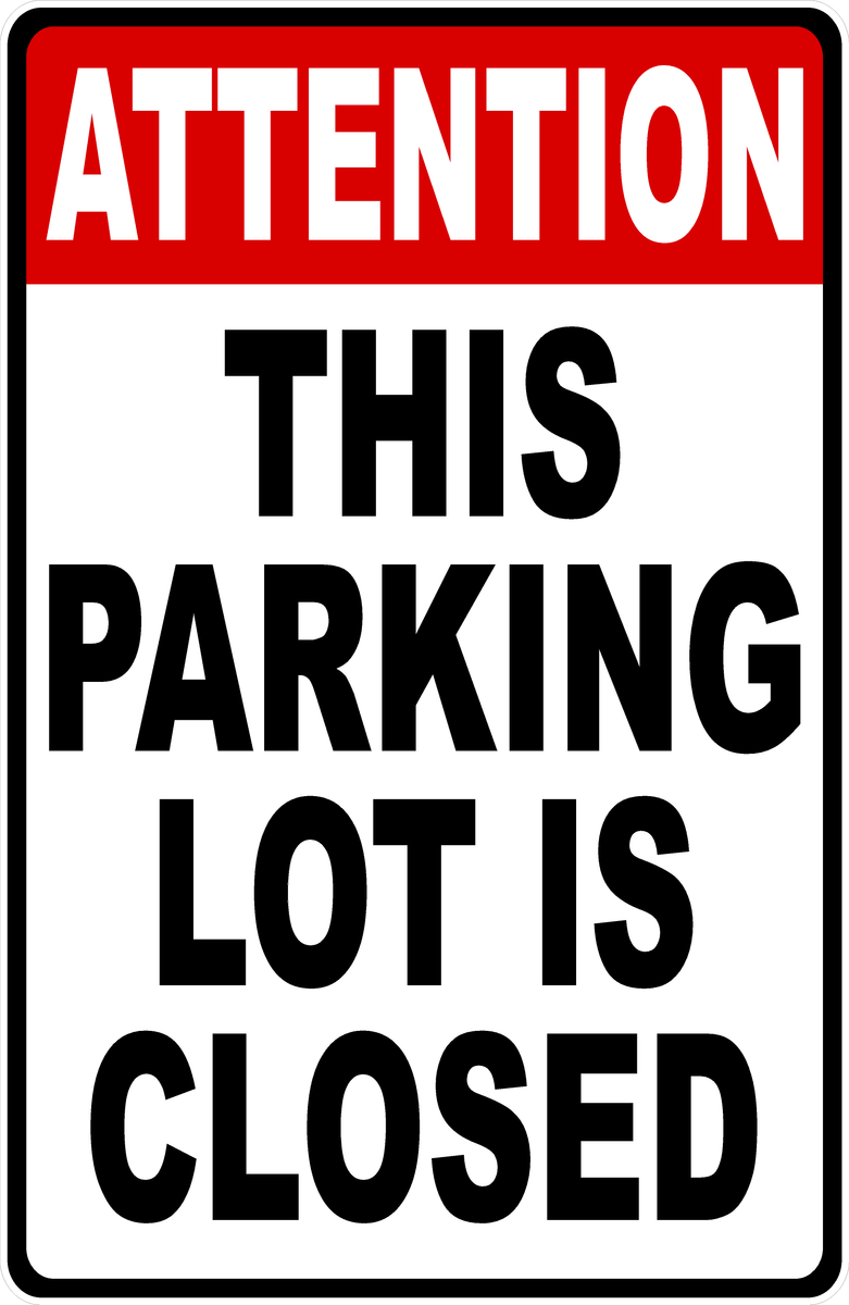 Attention This Parking Lot Is Closed Sign – Signs by SalaGraphics