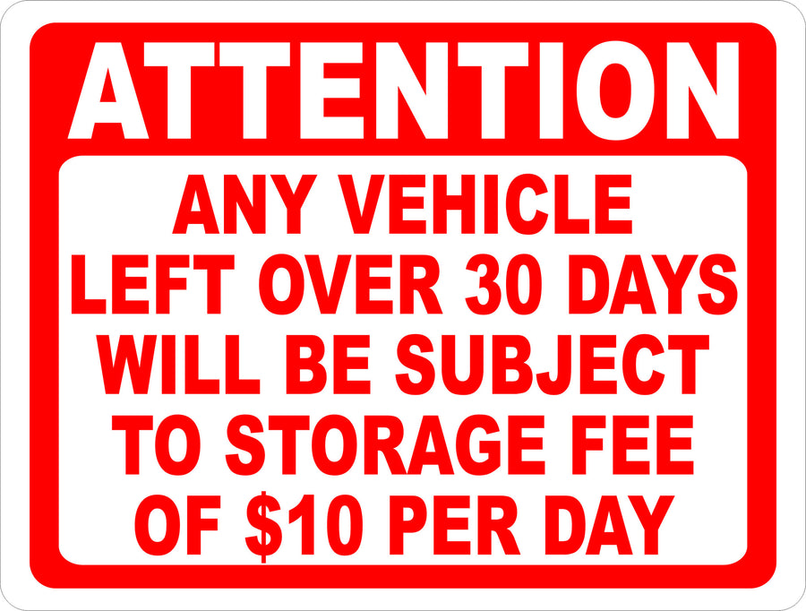 Attention Any Vehicle Left Over 30 Days Subject to Storage Fee Sign Cu ...