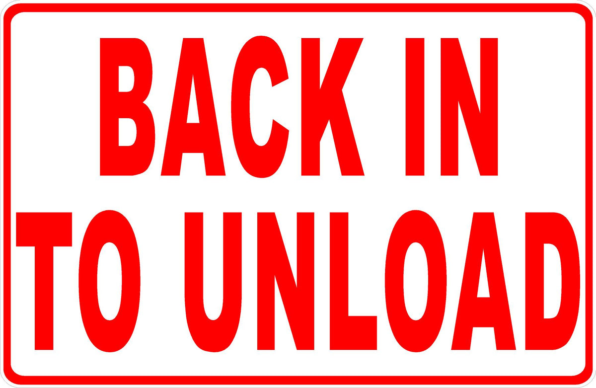 Back in to Unload Sign – Signs by SalaGraphics