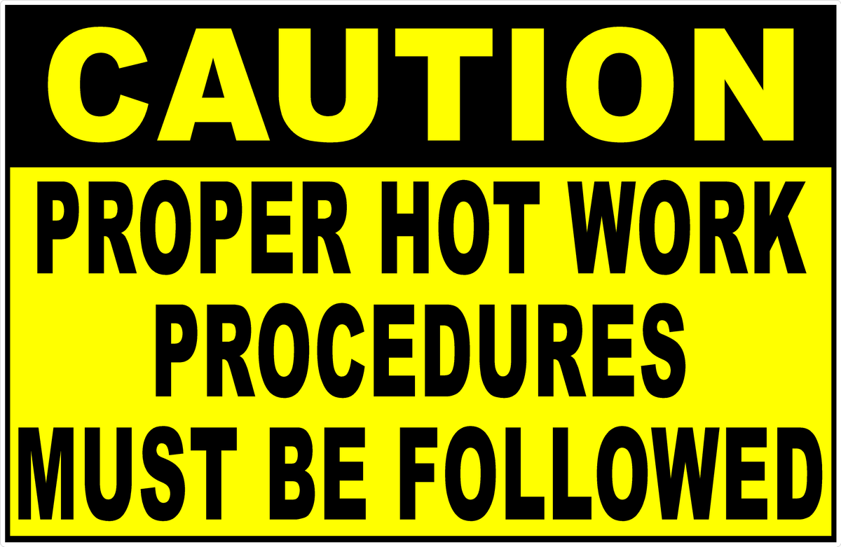 Caution Proper Hot Work Procedures Must Be Followed Sign – Signs by ...