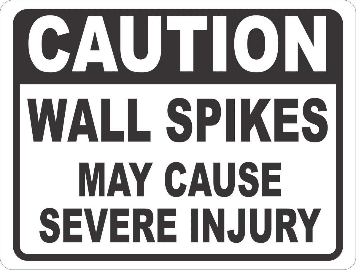 Caution Wall Spikes May Cause Severe Injury Sign – Signs by SalaGraphics