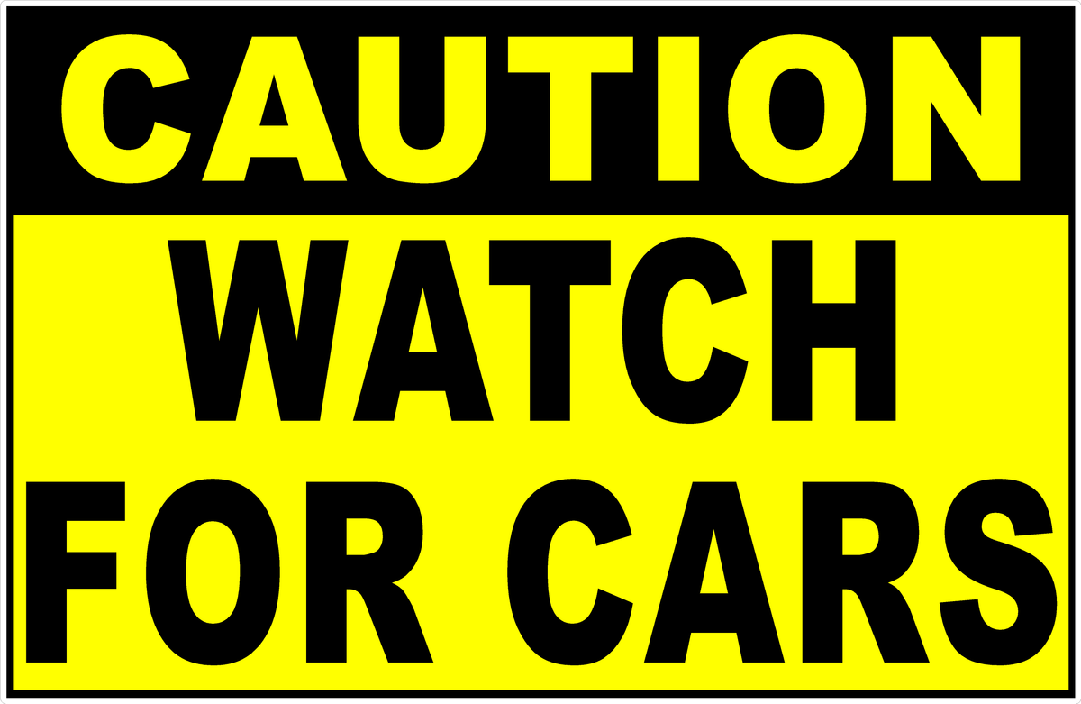 Caution Watch For Cars Sign – Signs by SalaGraphics