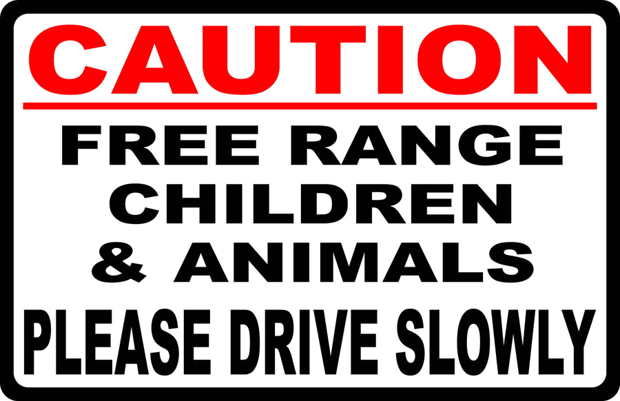 Caution Free Range Children and Animals Sign Drive Slowly Sign – Signs ...