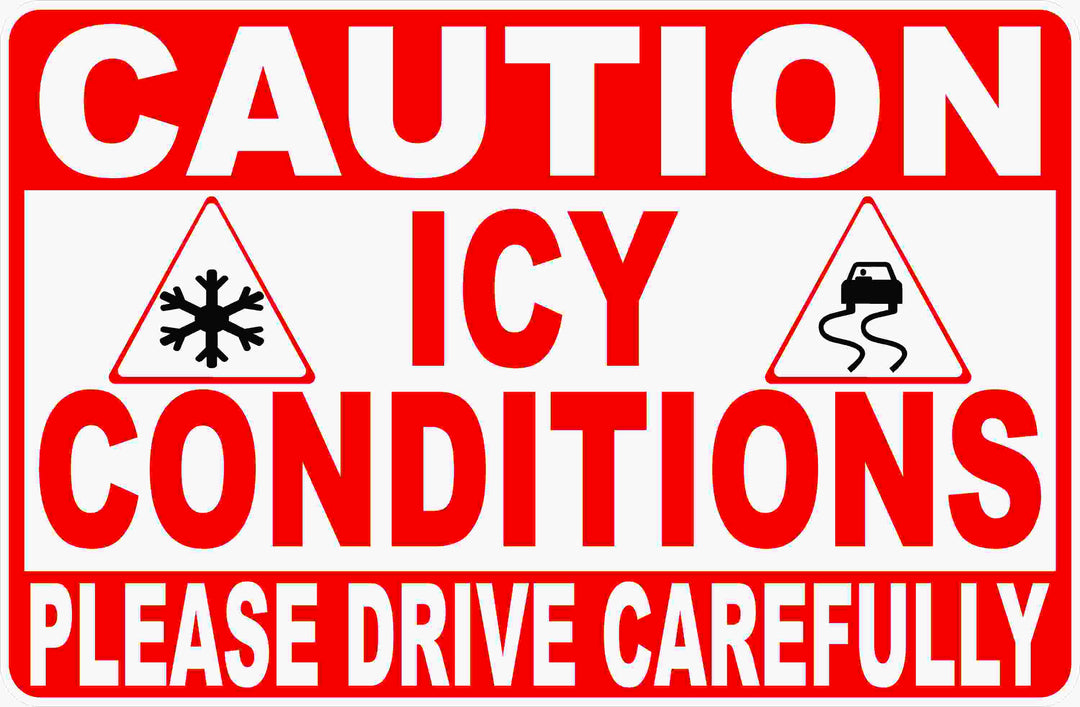 Caution Icy Conditions Please Drive Carefully Sign – Signs by SalaGraphics
