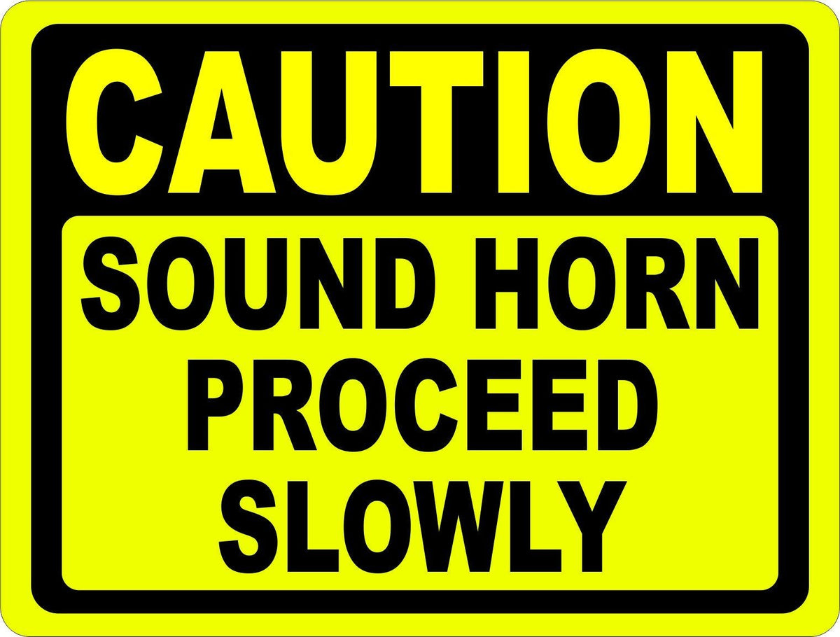 Caution Sound Horn Proceed Slowly Sign – Signs by SalaGraphics