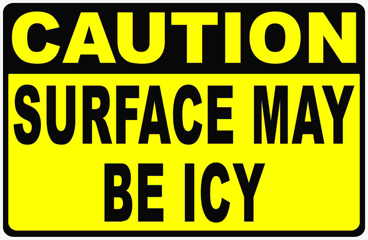Caution Surface May Be Icy Sign – Signs by SalaGraphics