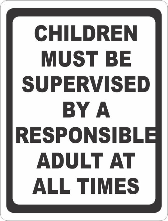 Children Must be Supervised by a Responsible Adult at All Times Sign ...