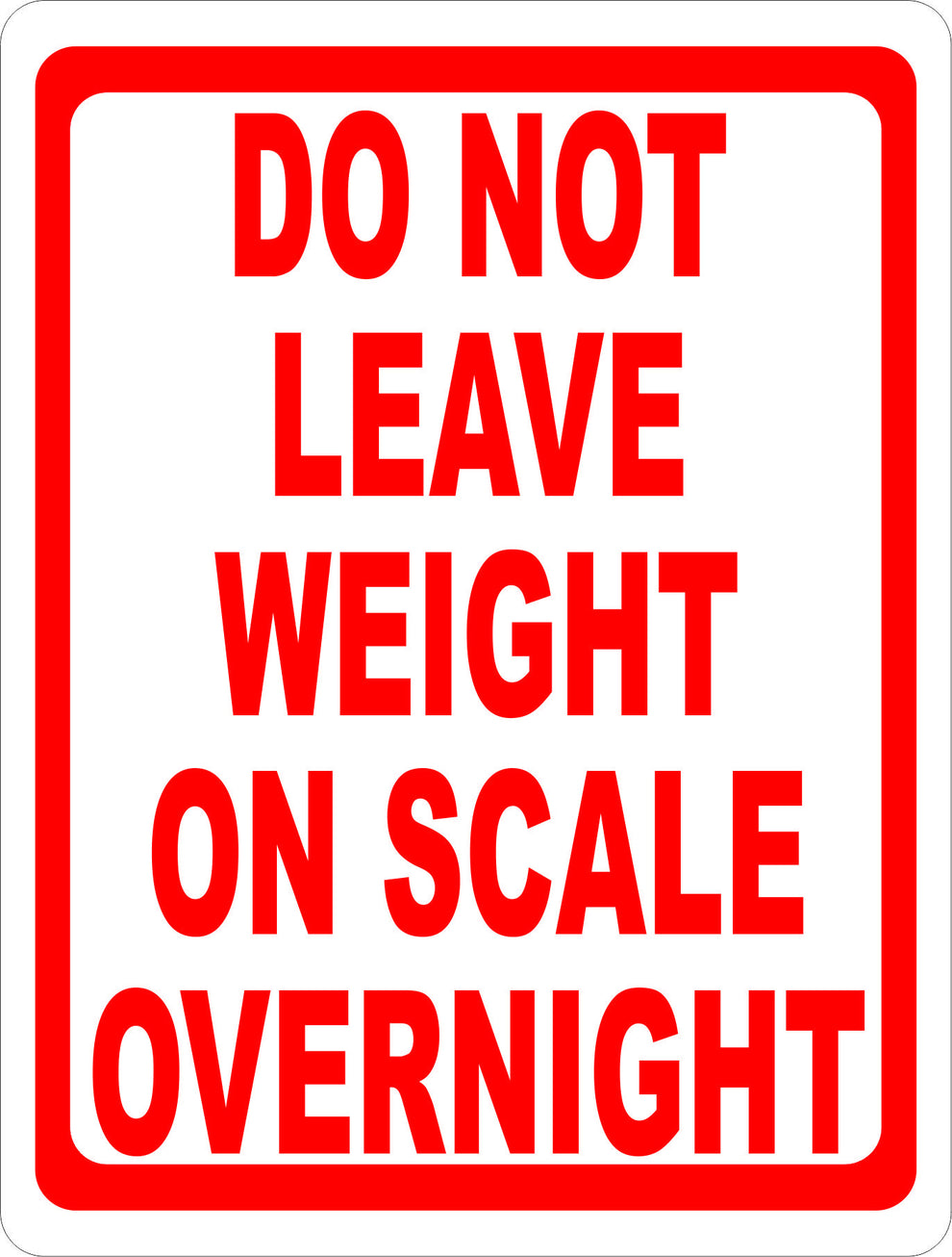 Do Not Leave Weight on Scale Overnight Sign – signs by salagraphics