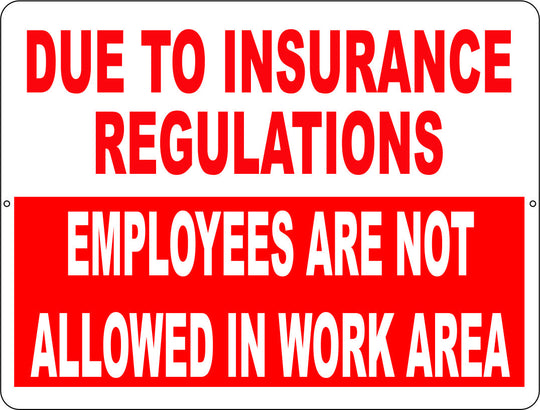 Due to Insurance Regulations Employees are Not Allowed in Work Area Si ...