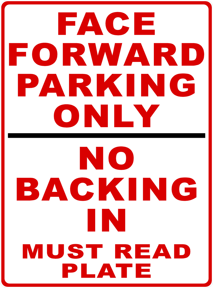 Face Forward Parking Only Do Not Back In Must Read Plate Sign – Signs ...
