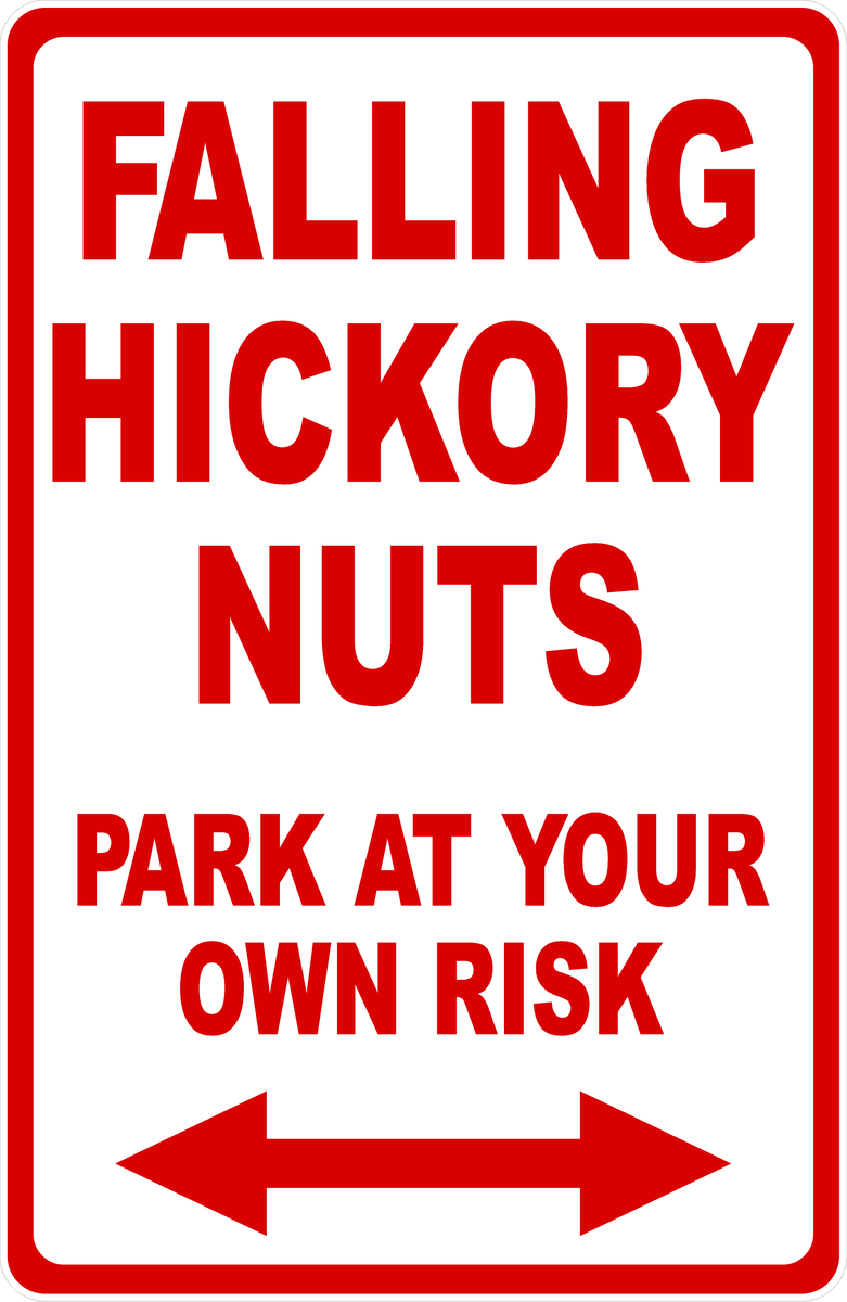 Falling Hickory Nuts Park at Your Own Risk Sign – Signs by SalaGraphics