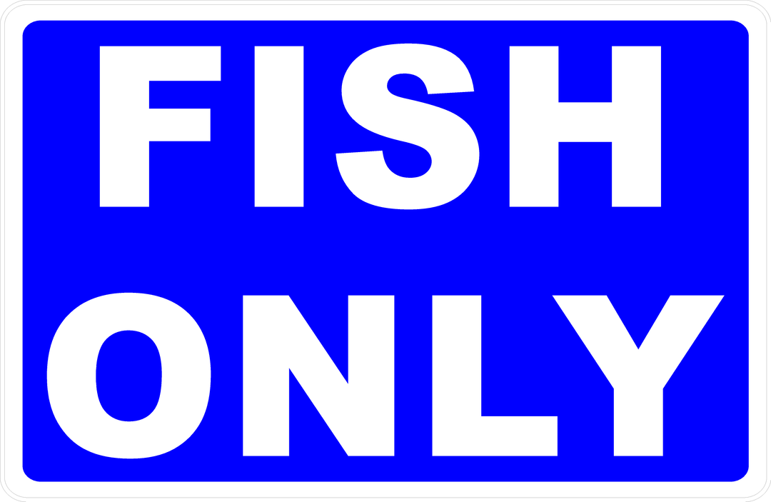 Fish Only Sign – Signs by SalaGraphics
