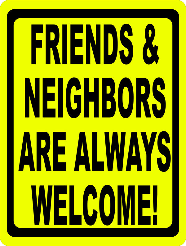Friends and Neighbors are Always Welcome Sign – signs by salagraphics