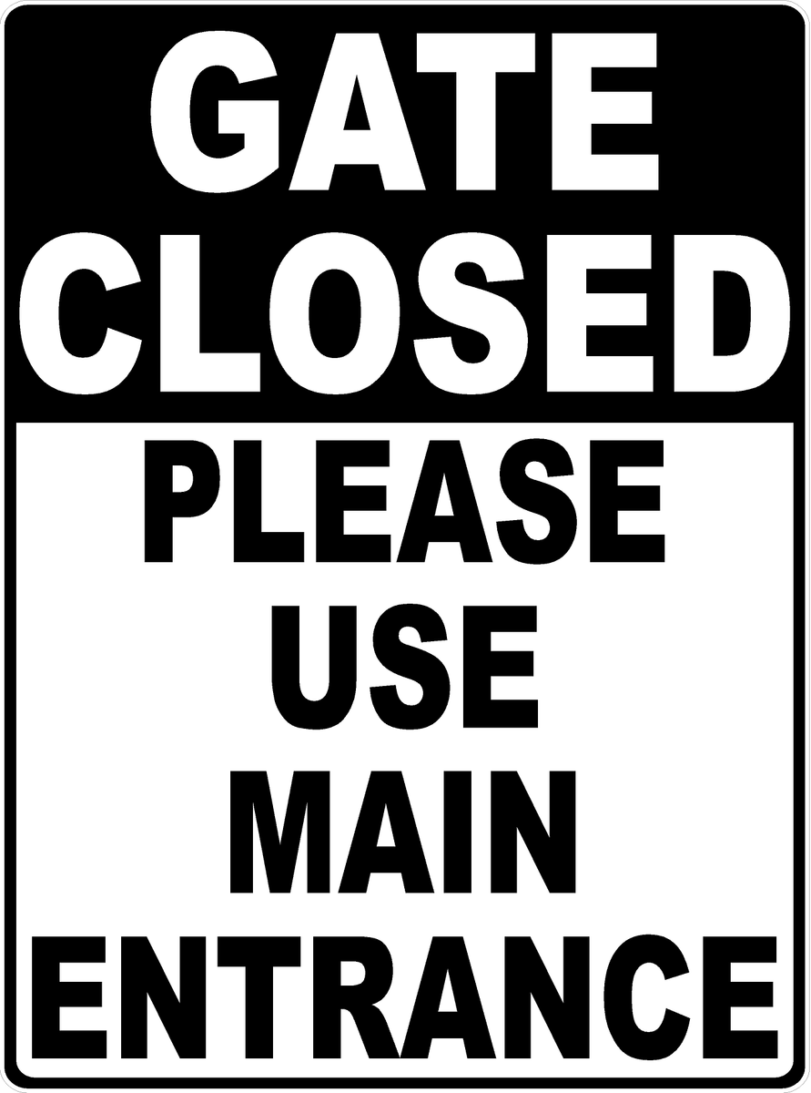 Gate Closed Use Main Entrance Sign – Signs by SalaGraphics