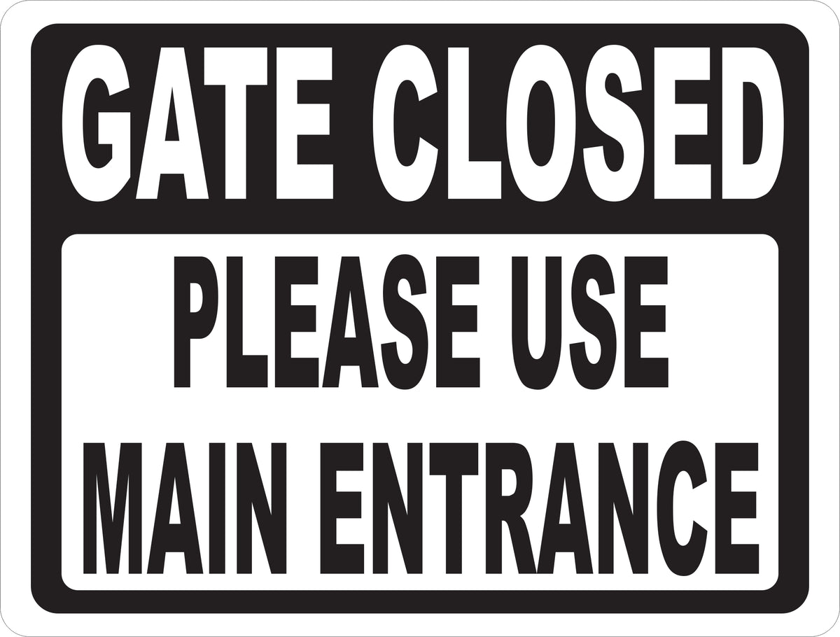 Gate Closed Please Use Main Entrance Sign – Signs by SalaGraphics