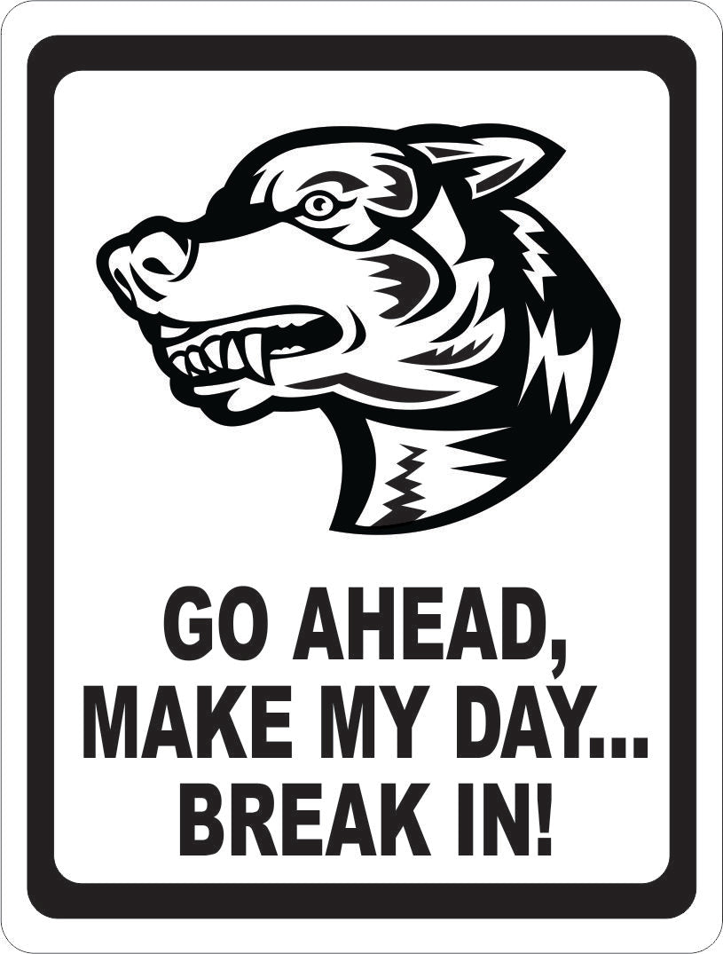 Go Ahead, Make My Day... Break In! Guard Dog Sign – Signs by SalaGraphics