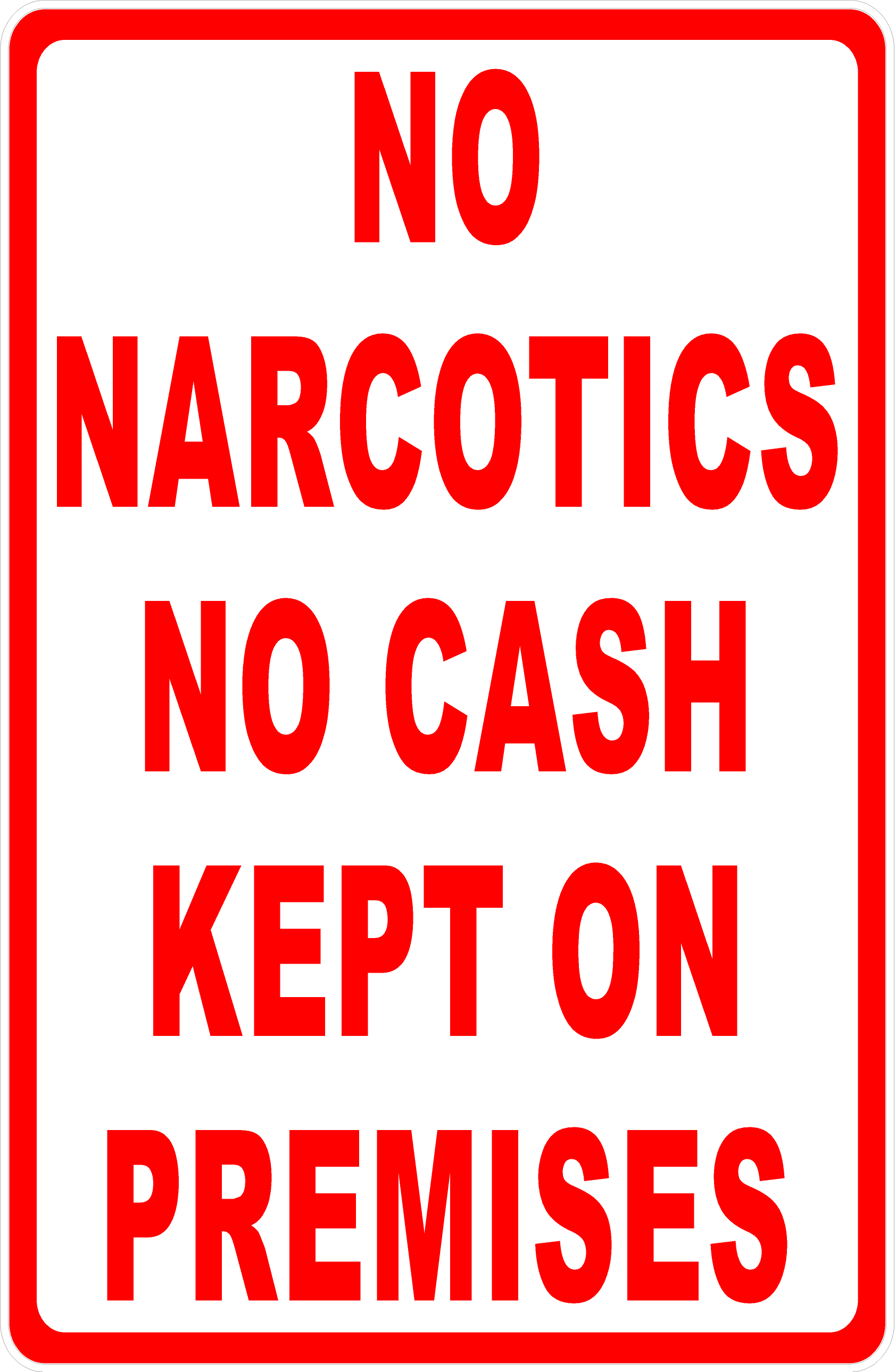 No Narcotics No Cash Kept On Premises Sign – Signs by SalaGraphics