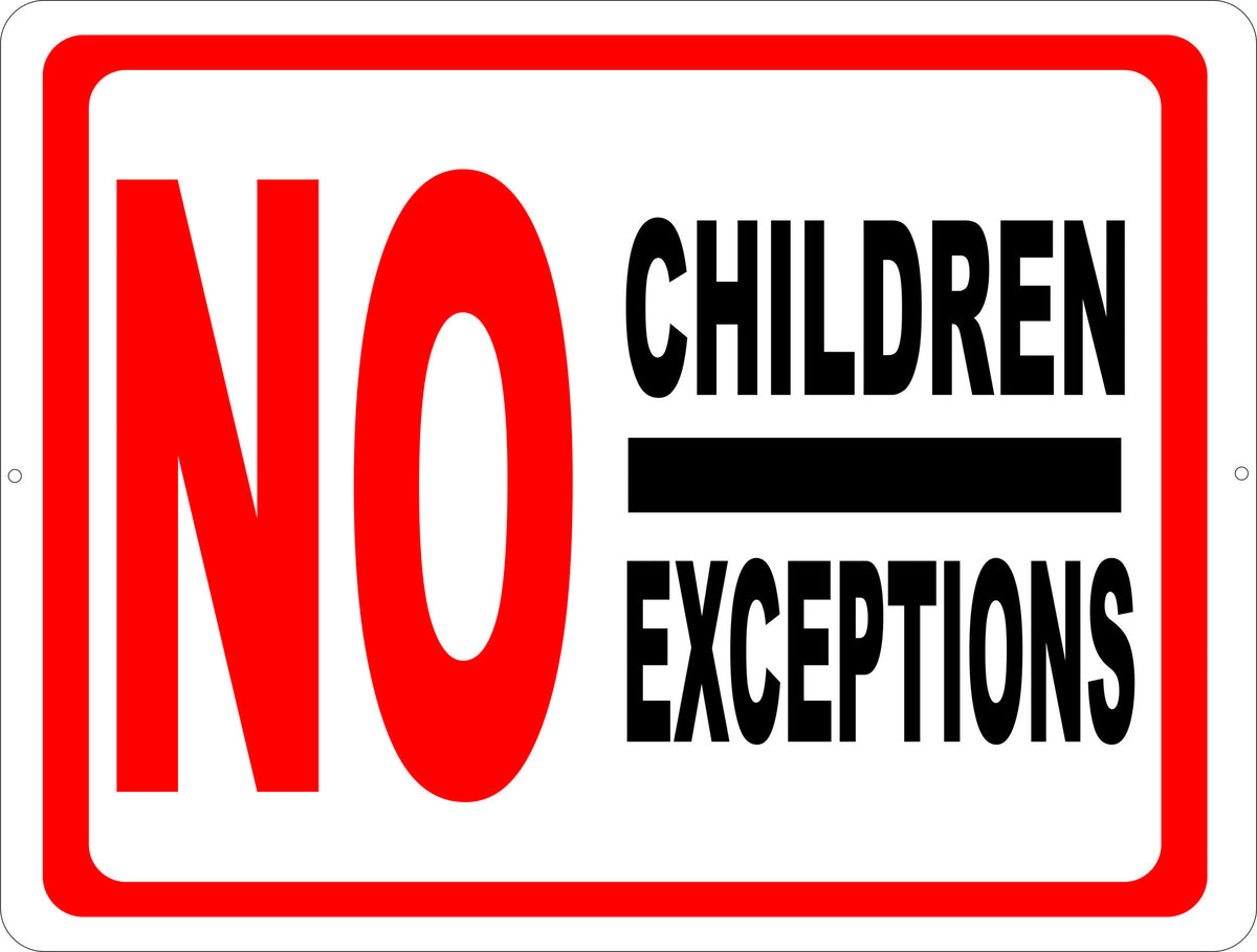 No Children No Exceptions Sign – Signs by SalaGraphics
