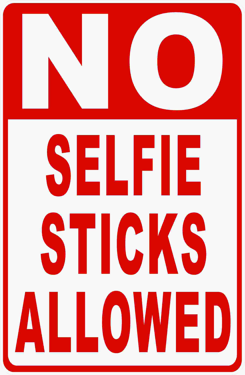 No Selfie Sticks Allowed Sign – Signs by SalaGraphics