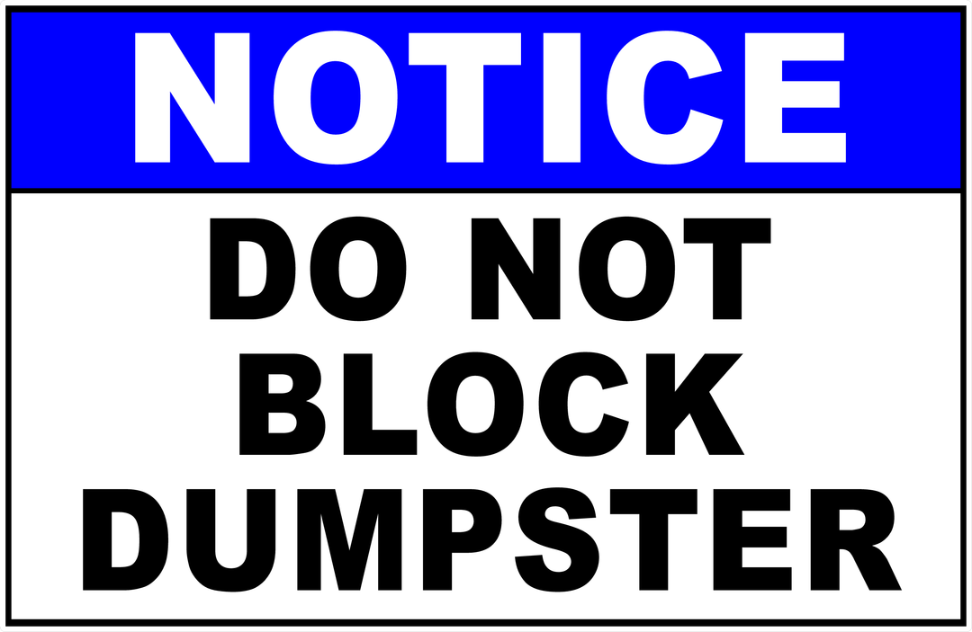 Notice Do Not Block Dumpster Sign – Signs by SalaGraphics
