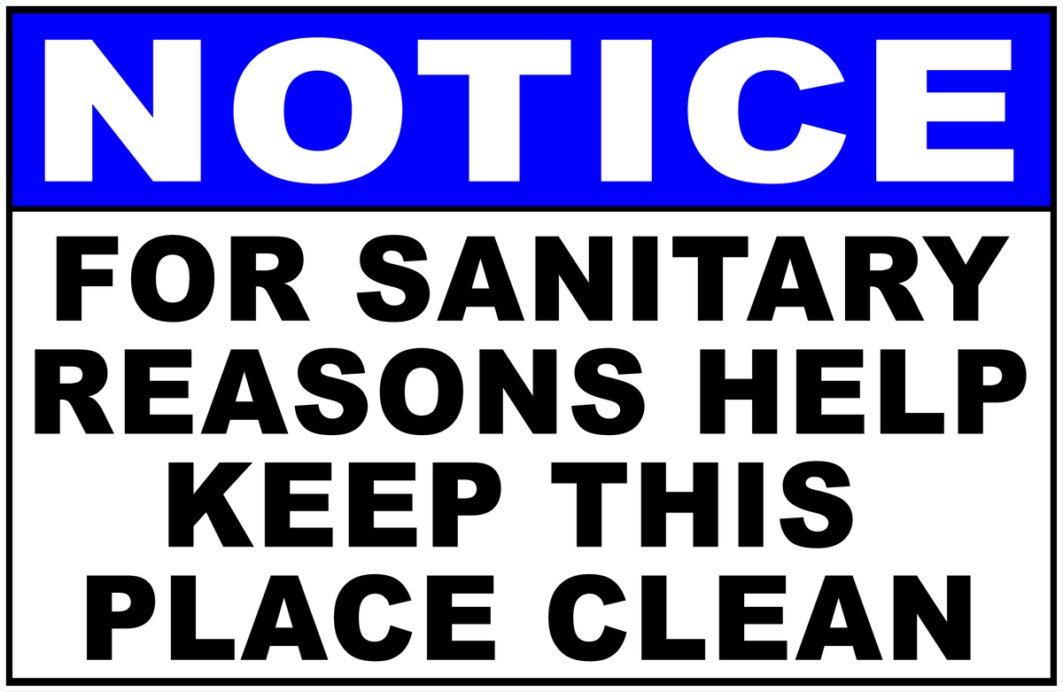 Notice For Sanitary Reason Help Keep This Place Clean Sign – Signs by ...