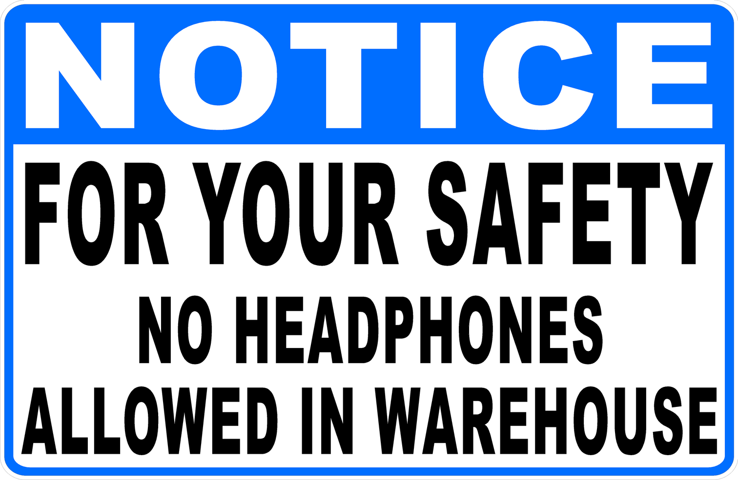 Notice For Your Safety No Headphones Allowed In Warehouse Sign – Signs ...