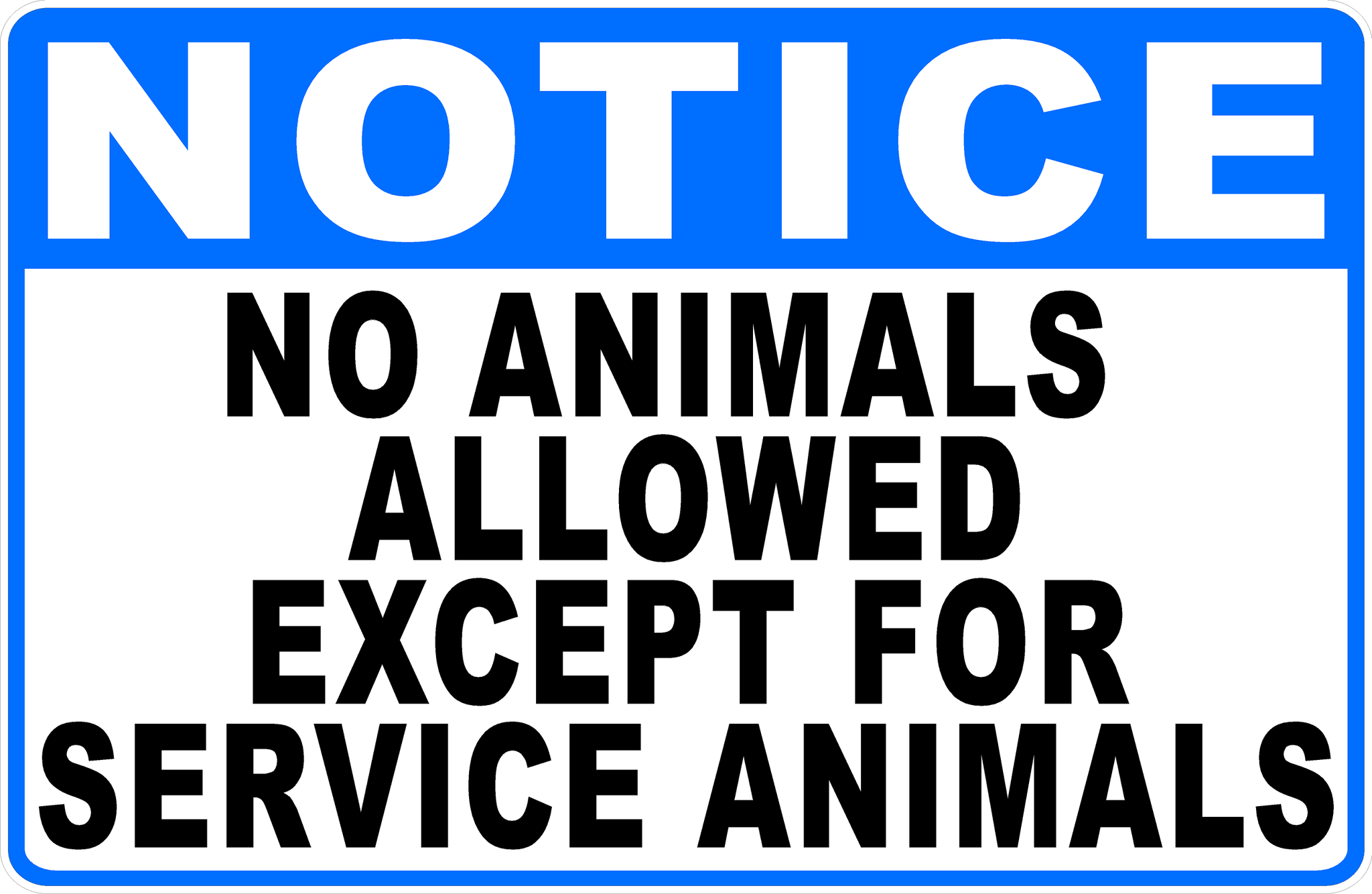 Notice No Animals Allowed Except For Service Animals Sign – Signs by ...
