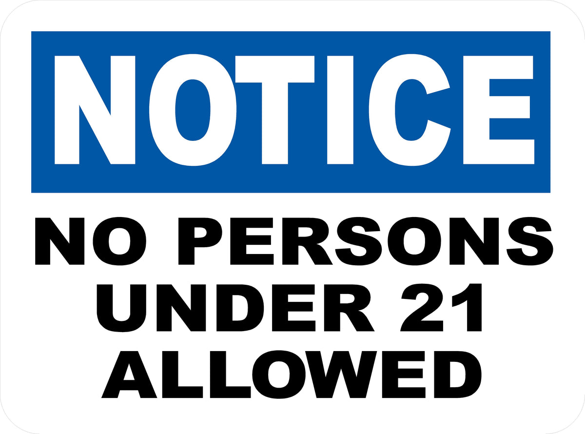 Notice No Persons Under 21 Allowed Sign – Signs by SalaGraphics