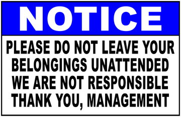 Notice Please Do Not Leave Your Belongings Unattended Sign – Signs by ...