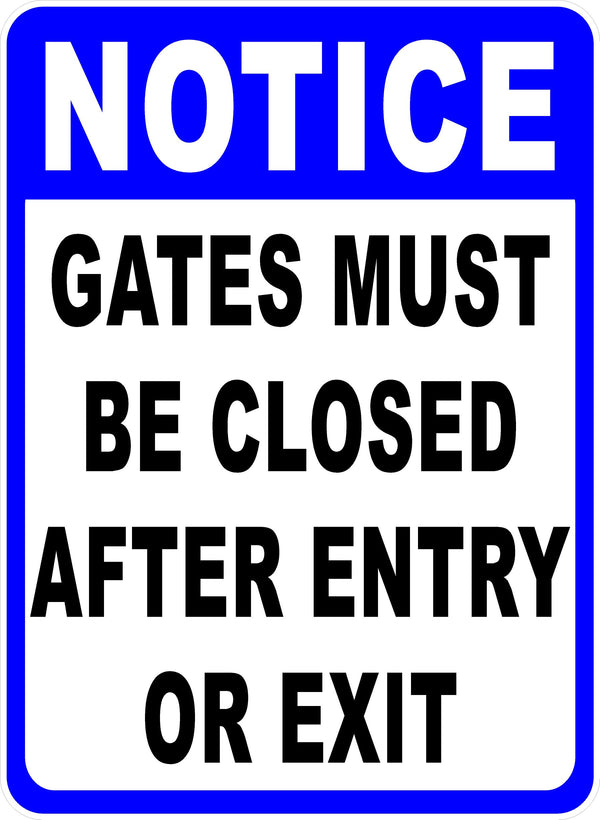 Notice Gates Must Be Closed After Entry or Exit Sign – signs by ...