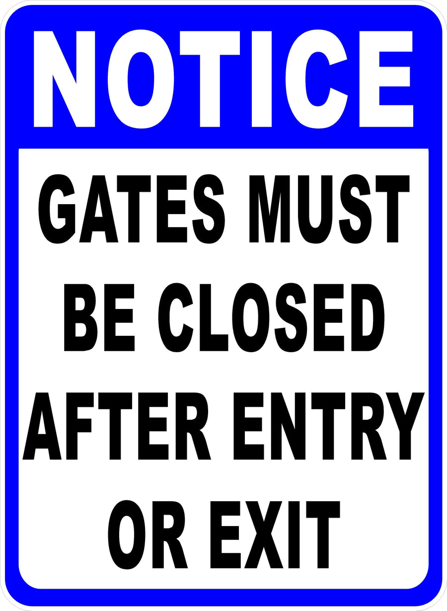 Notice Gates Must Be Closed After Entry or Exit Sign – Signs by ...