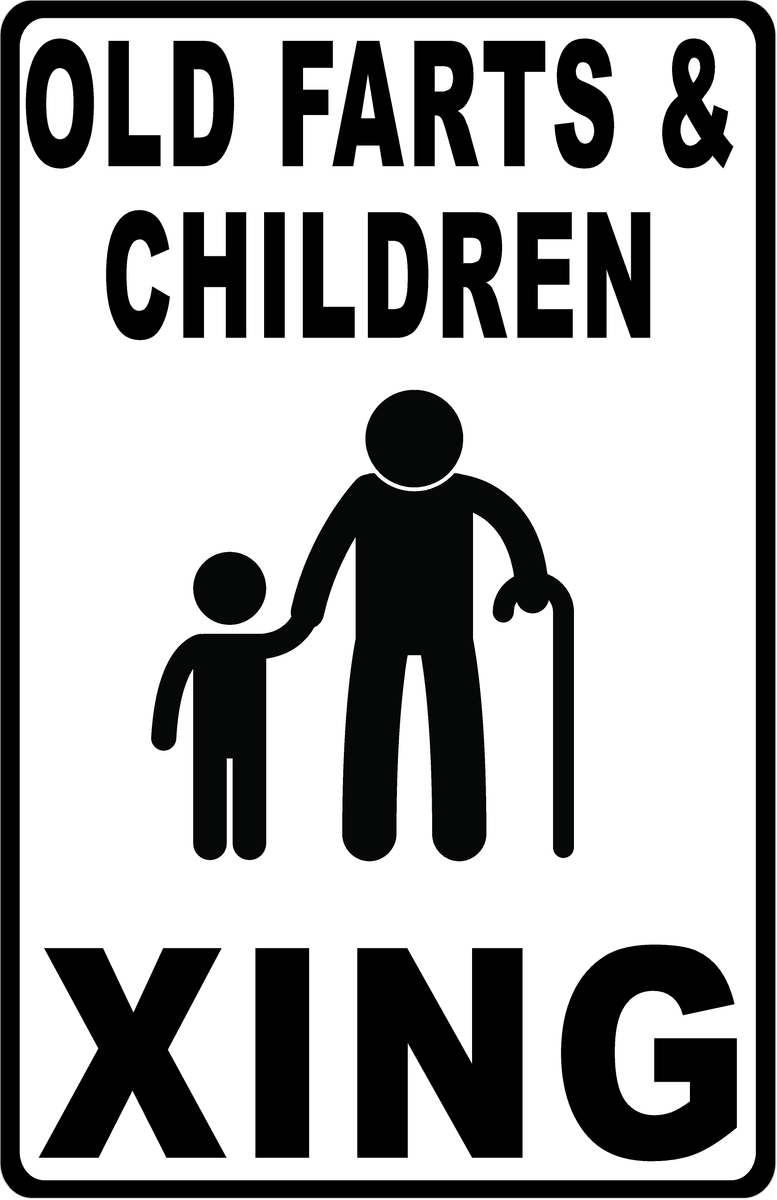 Old Fart & Children Xing Crossing Sign – Signs by SalaGraphics