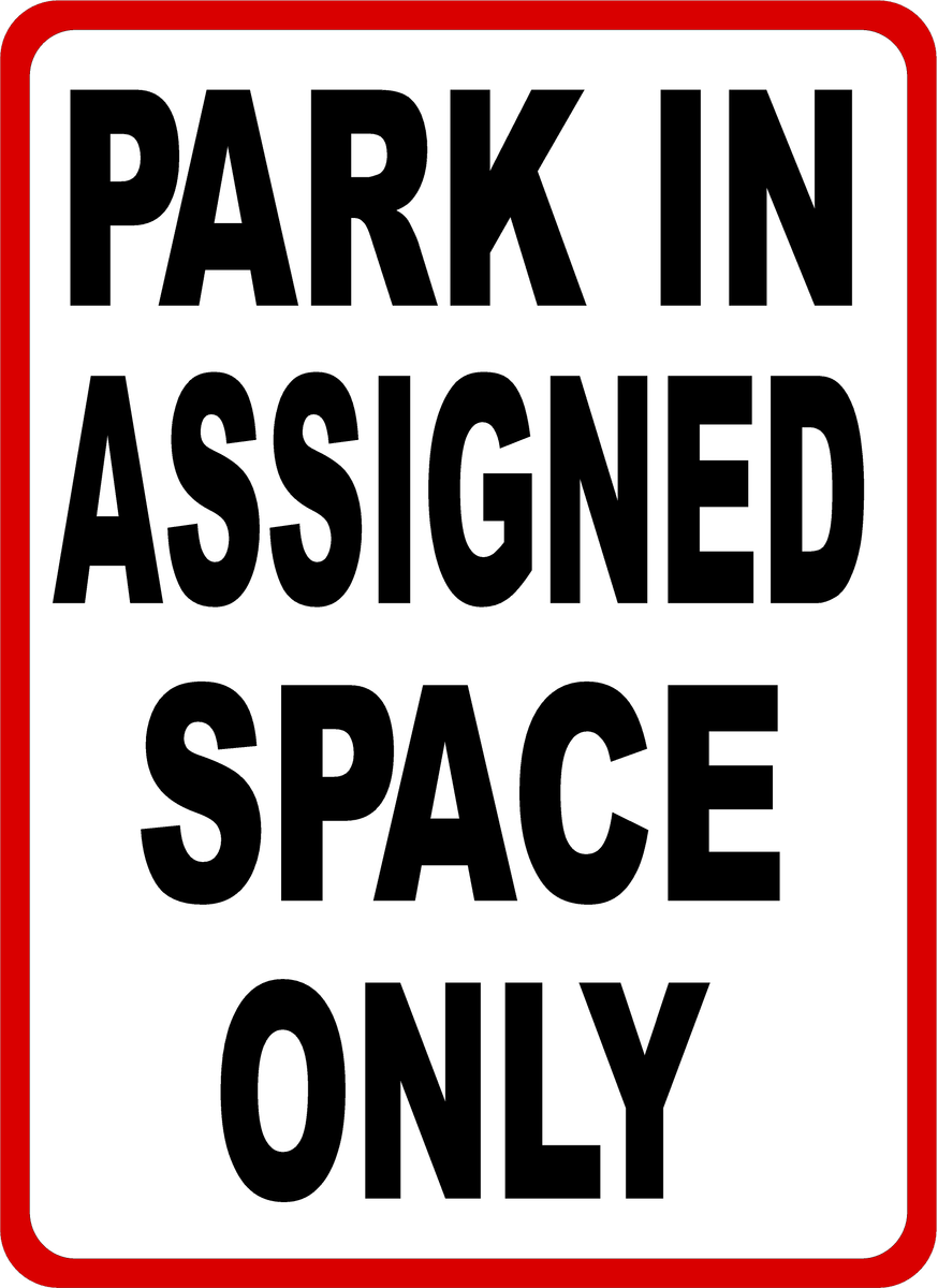 Park In Assigned Space Only Sign – Signs by SalaGraphics