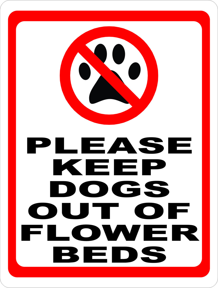 Please Keep Dogs Out of Flower Beds Sign – Signs by SalaGraphics