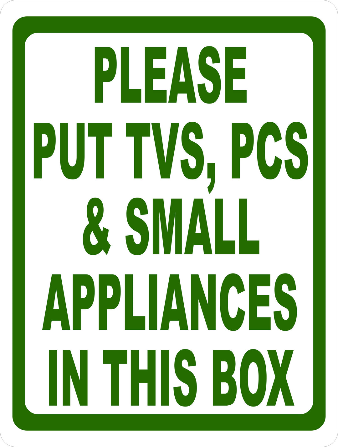 Please Put TVS PCS Small Appliances in this Box Sign – Signs by ...
