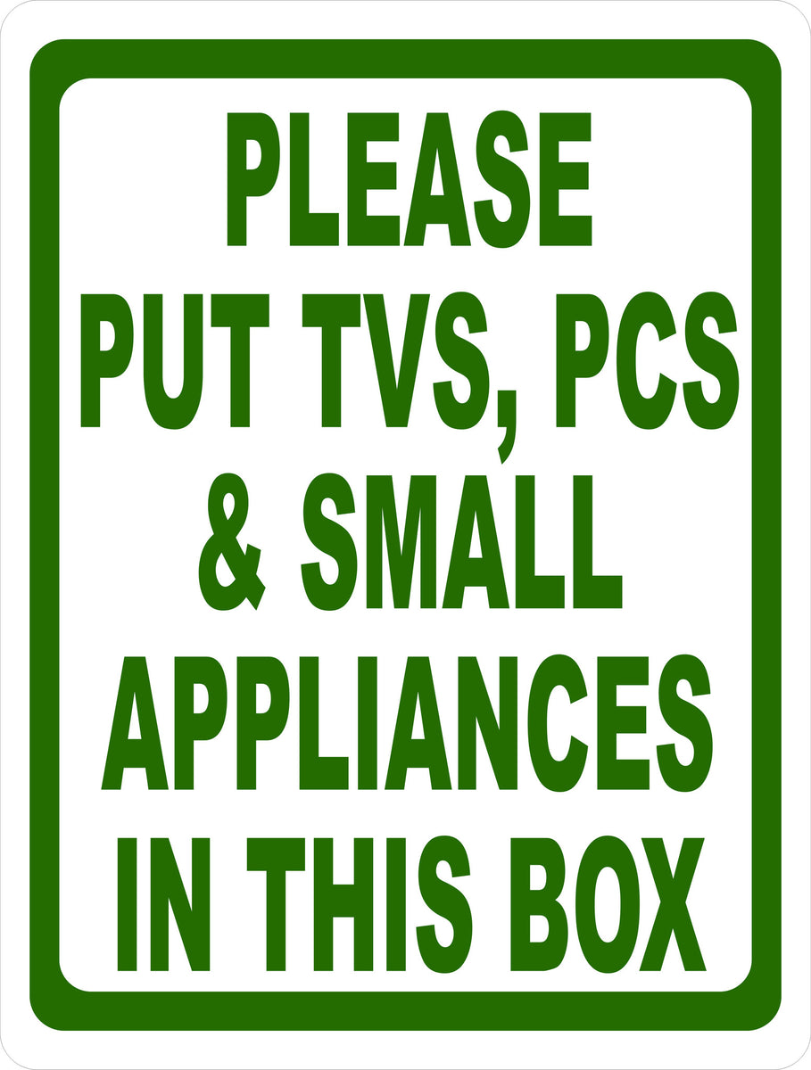 Please Put TVS PCS Small Appliances in this Box Sign – Signs by ...