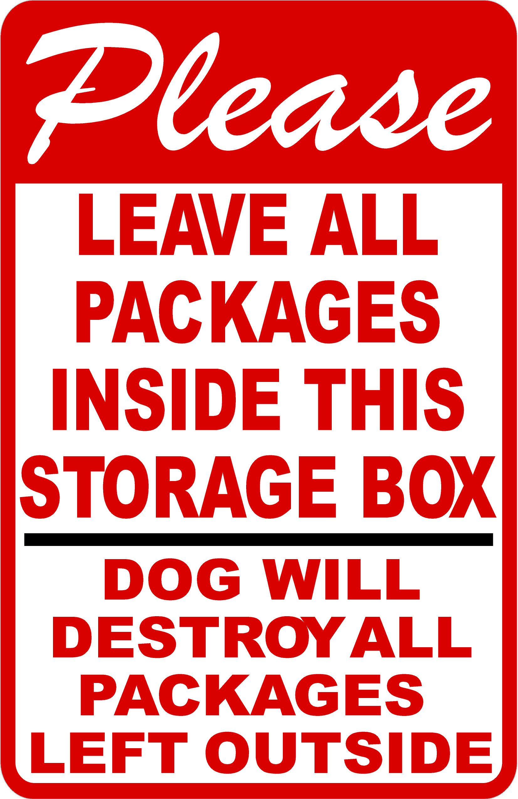 Please Leave All Packages Inside of Storage Box Dog Will Destroy Sign ...