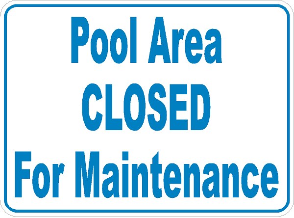 Pool Area Closed For Maintenance Sign – Signs by SalaGraphics