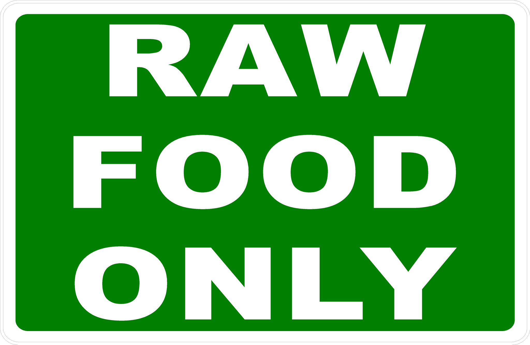 Raw Food Only Sign – signs by salagraphics