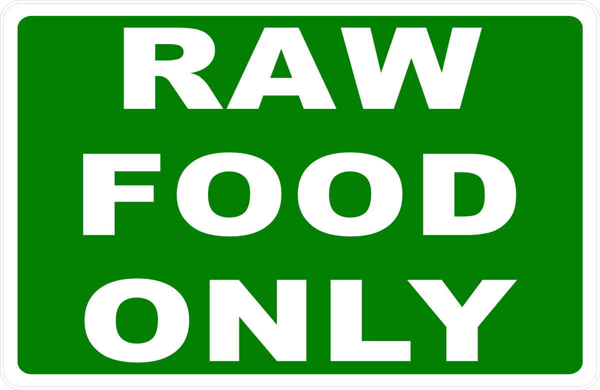 Raw Food Only Sign – Signs by SalaGraphics