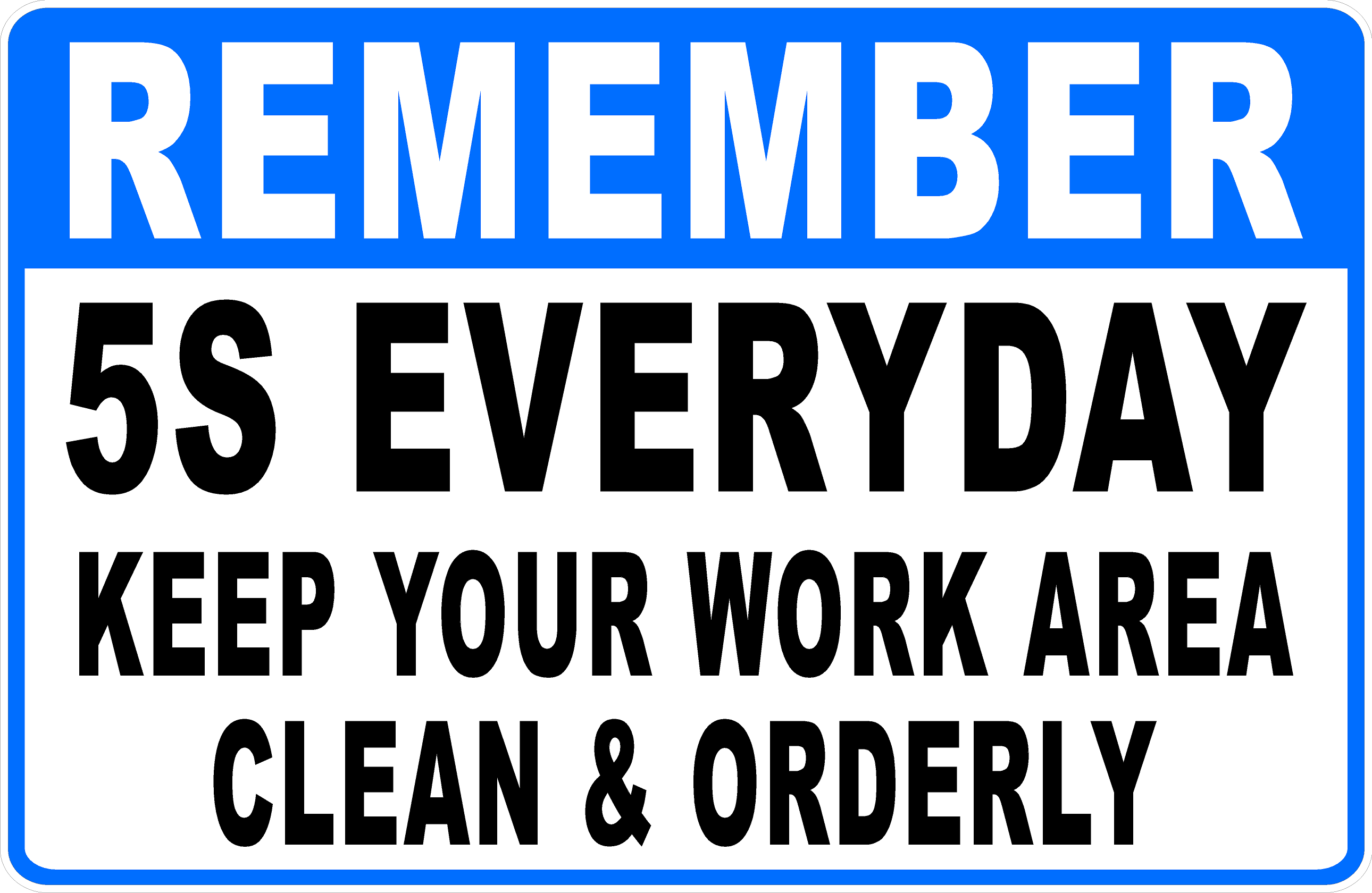 Remember 5S Everyday Keep Your Work Area Clean And Orderly – Signs by ...