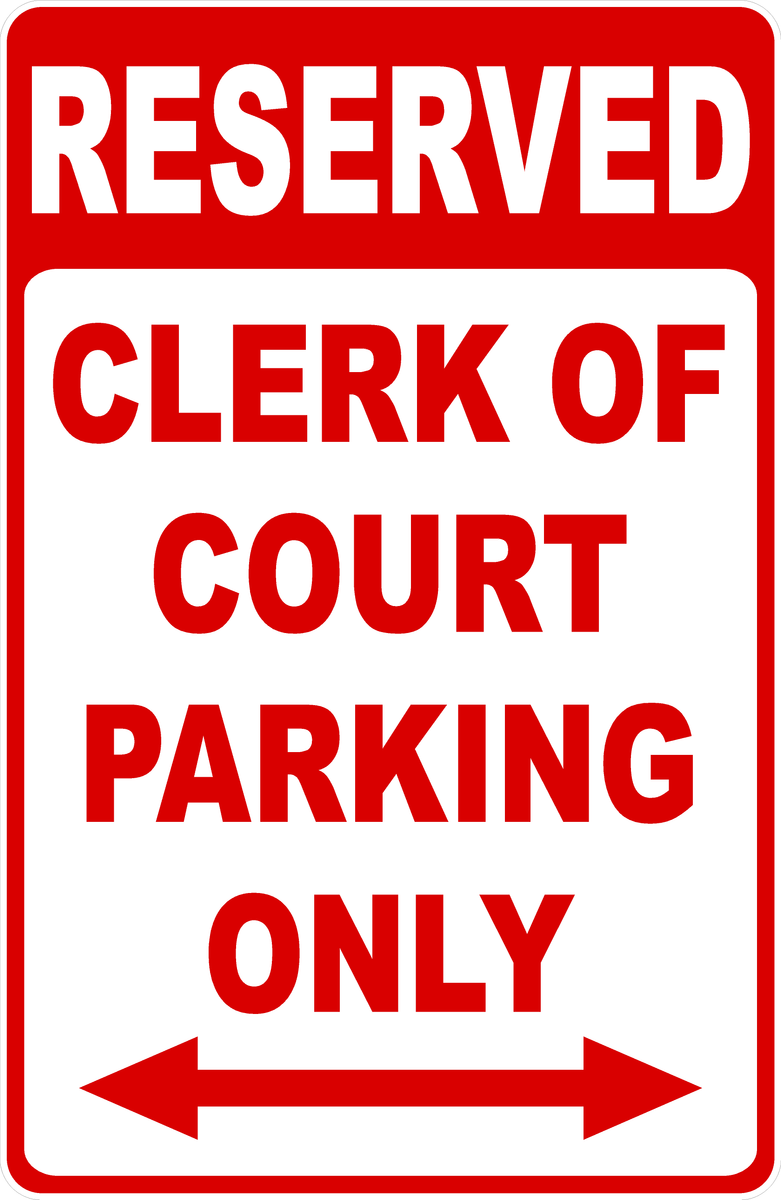 Reserved Clerk Of The Court Parking Only Sign – Signs by SalaGraphics
