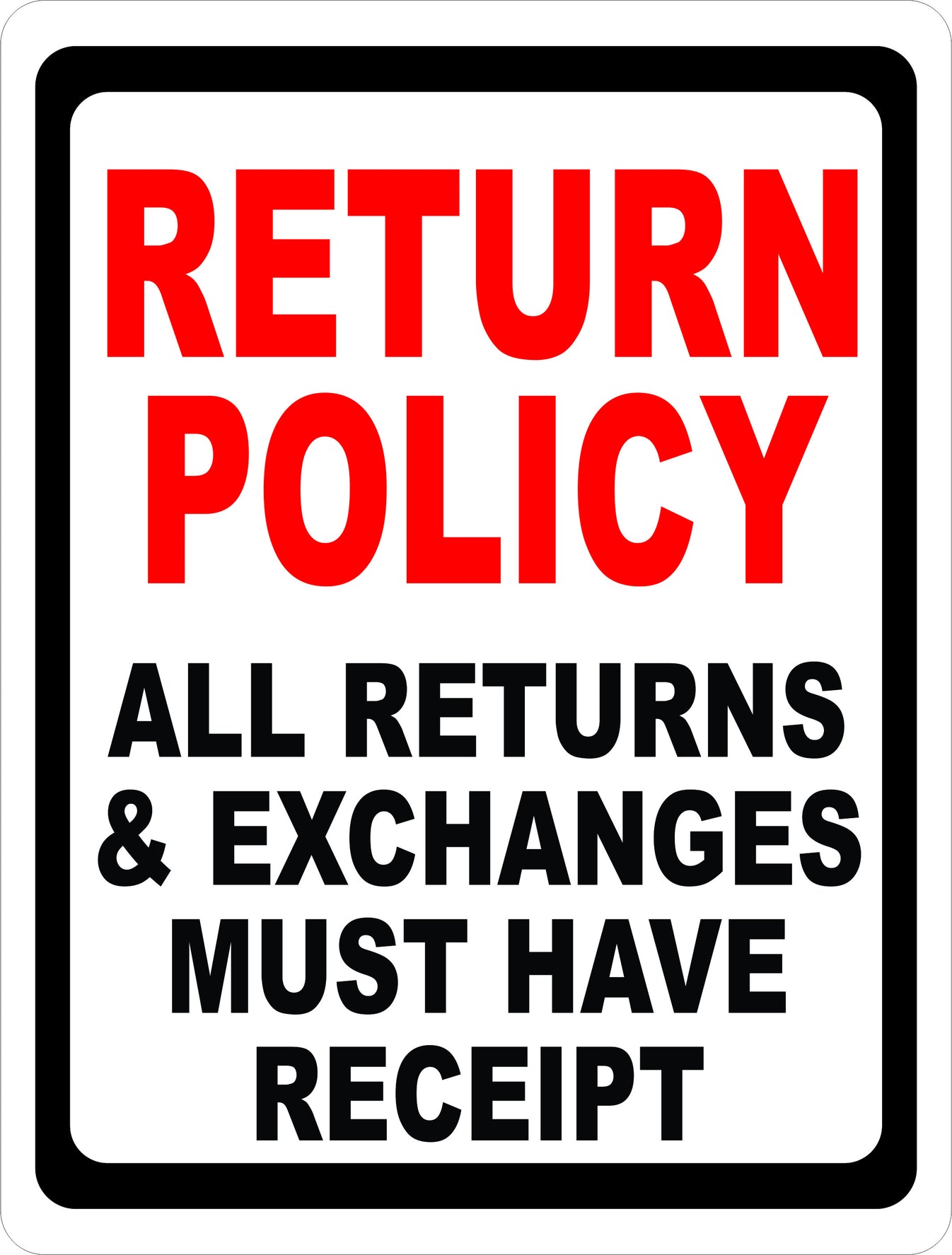Return Policy Returns Exchanges Must Have Receipt Sign – signs by ...