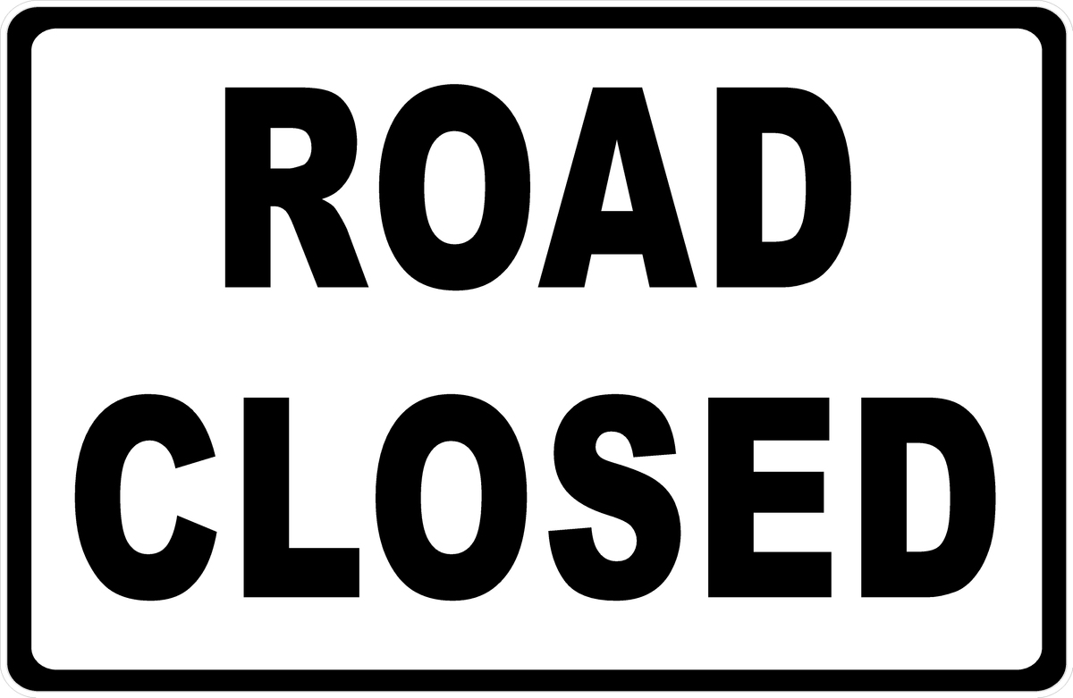 Road Closed Sign – Signs by SalaGraphics
