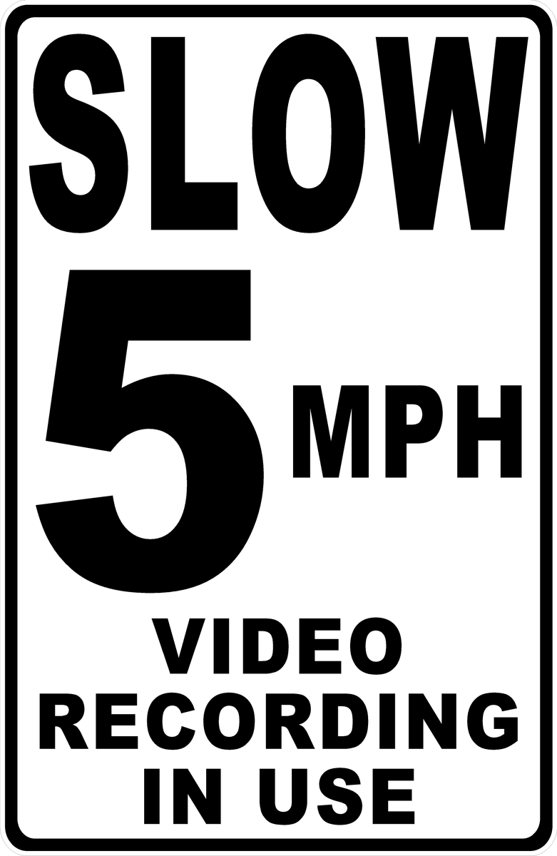 Slow 5 MPH Video Recording in Use Sign – Signs by SalaGraphics