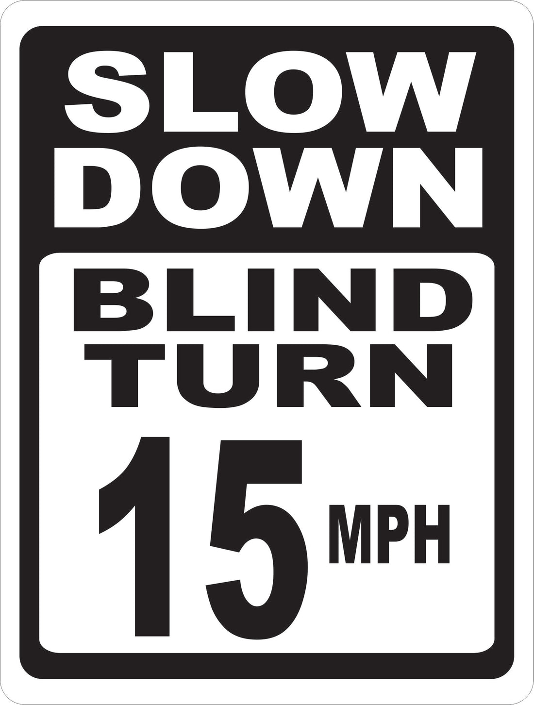 Slow Down Blind Turn 15 MPH Sign – signs by salagraphics