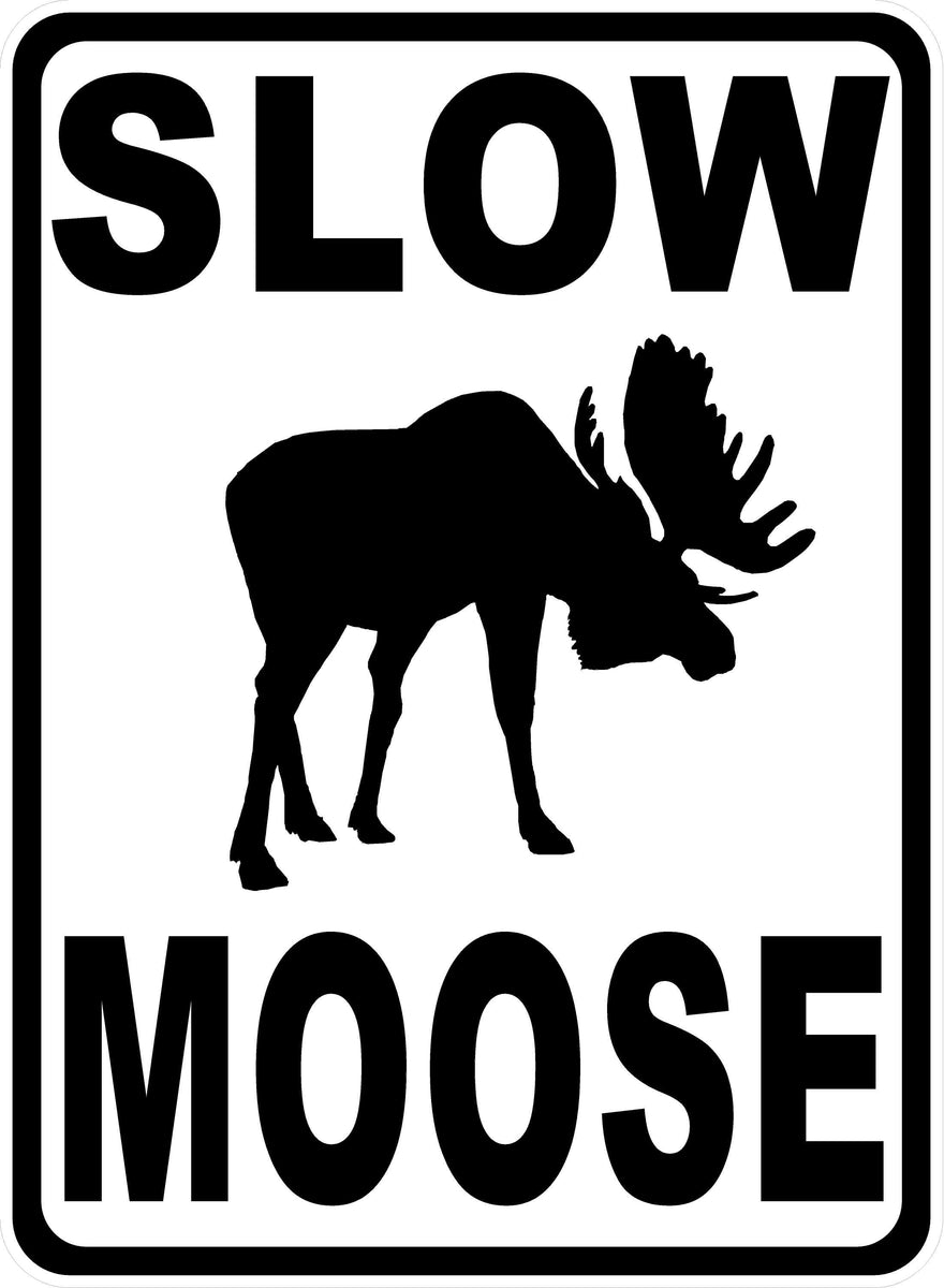 Slow Moose Sign – Signs by SalaGraphics